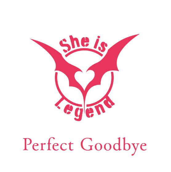 She is Legend – Perfect Goodbye 歌詞 ( Lyrics) | UTA5歌詞